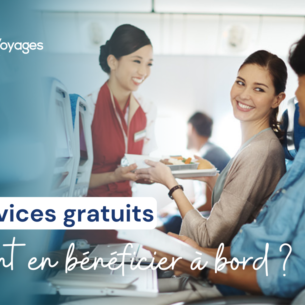 Les services gratuits : Comment en bénéficier à bord